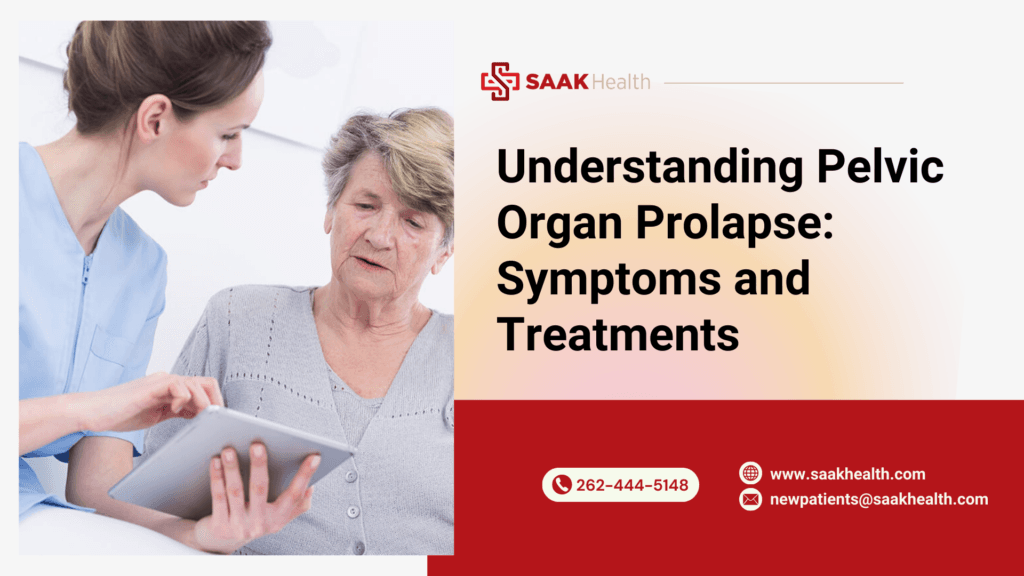 Understanding Pelvic Organ Prolapse: Symptoms & Treatments