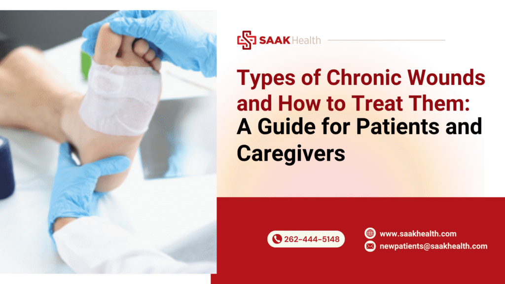 Understanding Chronic Wounds: Types, Causes & Treatments